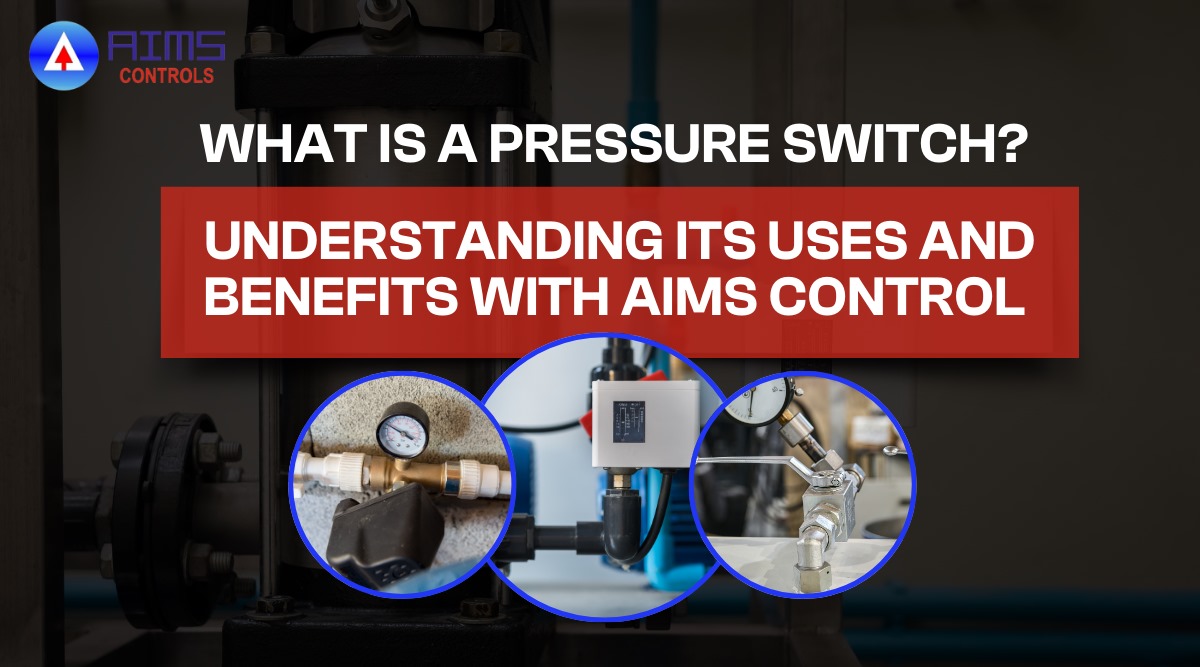 What Is a Pressure Switch? Uses & Benefits | AIMS Controls